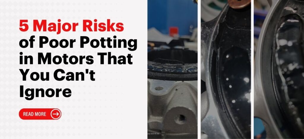 5 Dangerous Motor Potting Mistakes That Could Cost You Customers